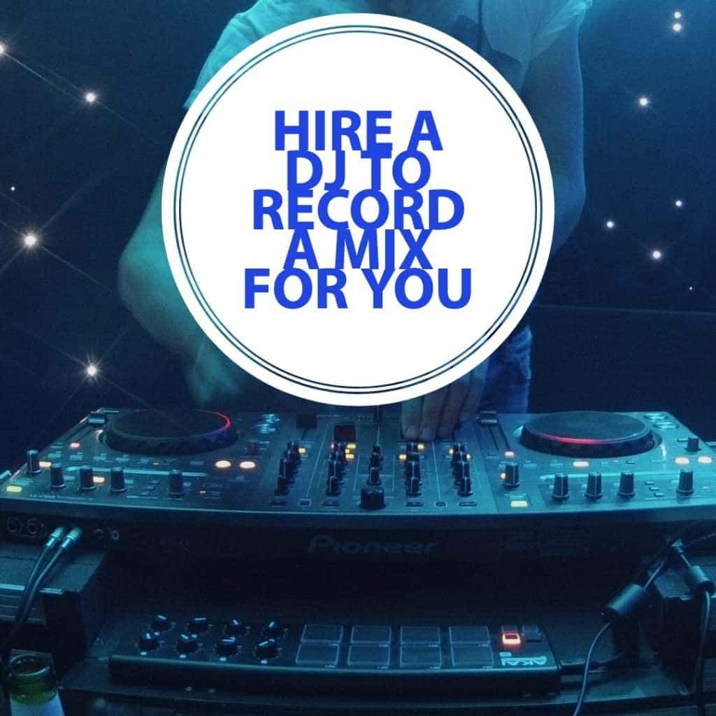 How to Hire a DJ to Record a Mix for You? – Best DJ Hire